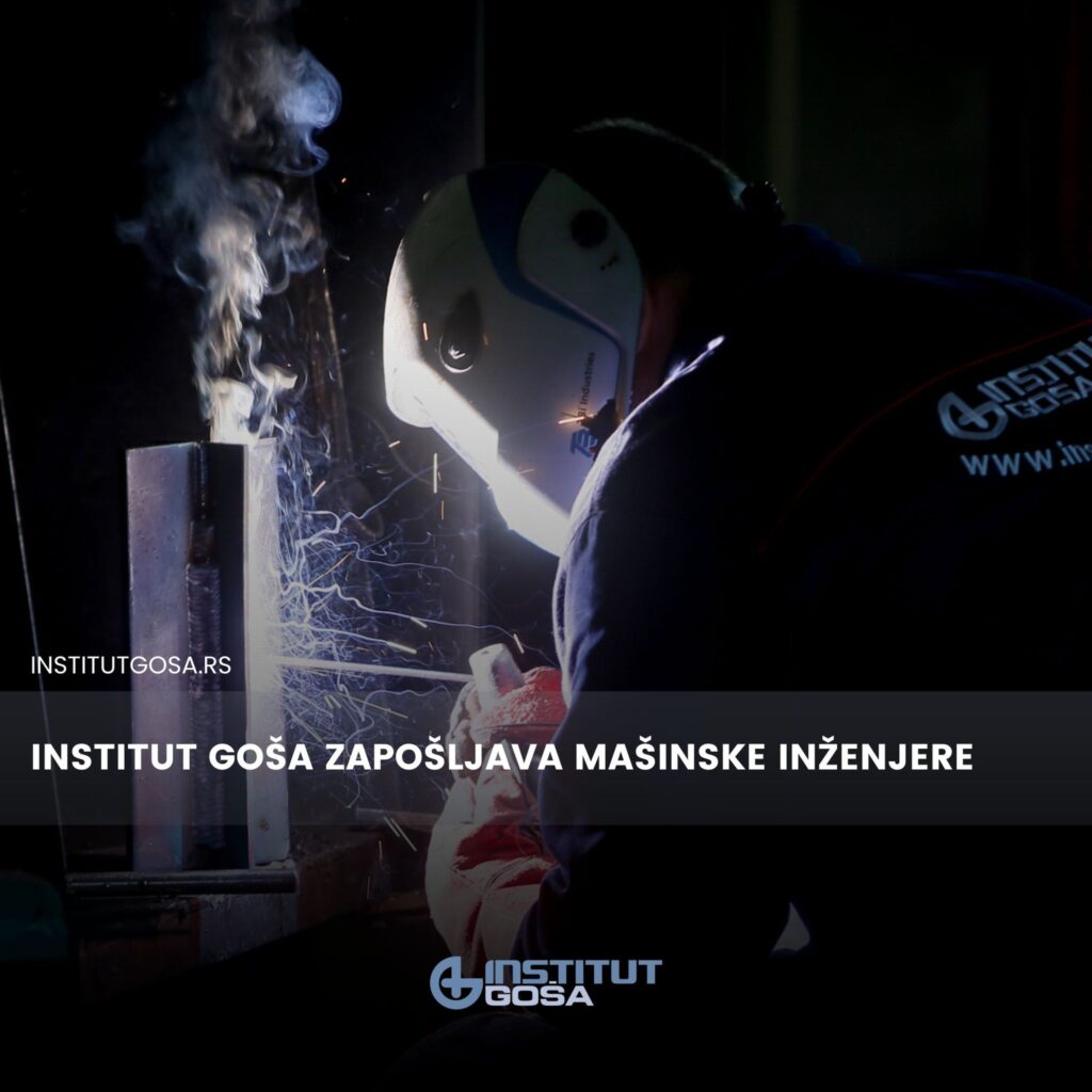 Otvorene poslovne pozicije za Mašinskog inženjera - Institut Gosa